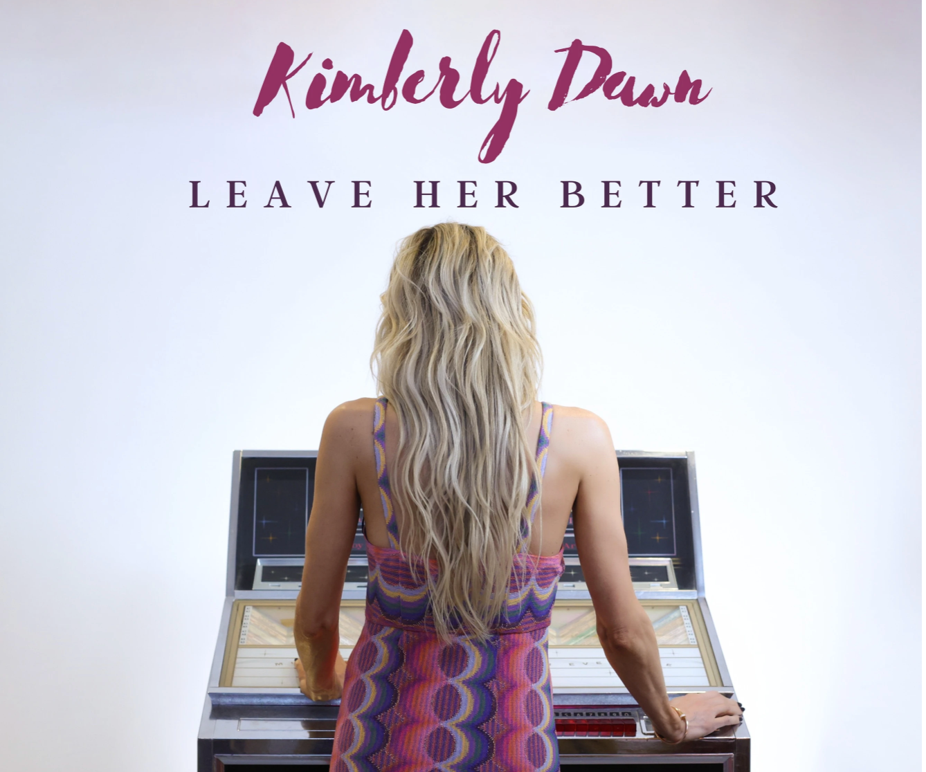 Kimberly Dawn Releasing New Single 'Leave Her Better' Available for Pr